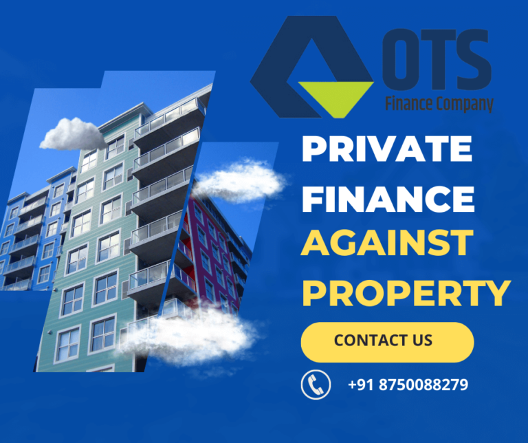 Private Loan Against Property - OTS Finance